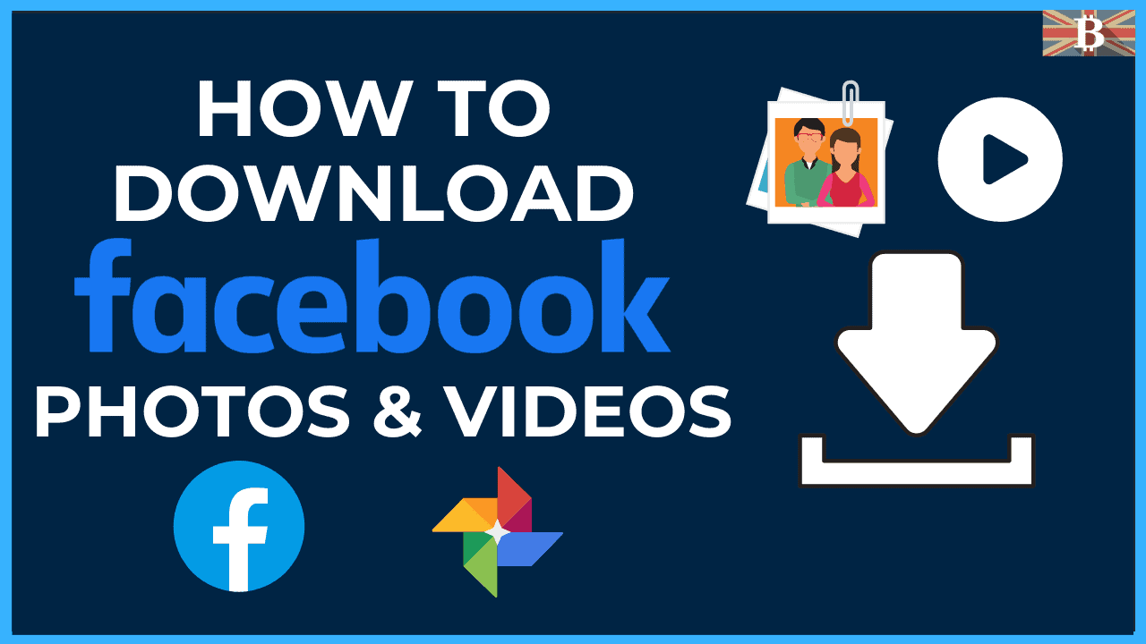 How to Download Facebook Photos & Videos to Google?